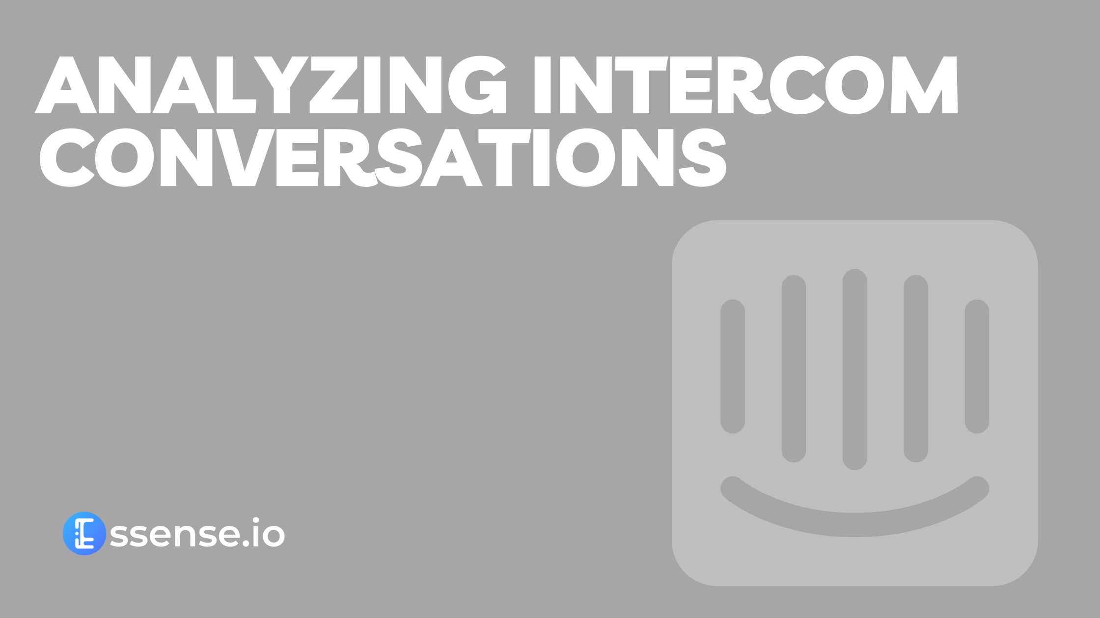 Why you need to analyze Intercom conversations | Essense