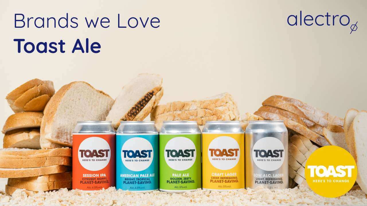 Brands We Love: Toast Ale — Alectro Blog