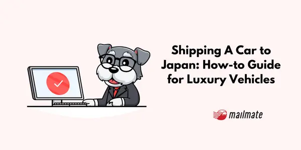 Shipping A Car to Japan: How-to Guide for Luxury Vehicles | MailMate