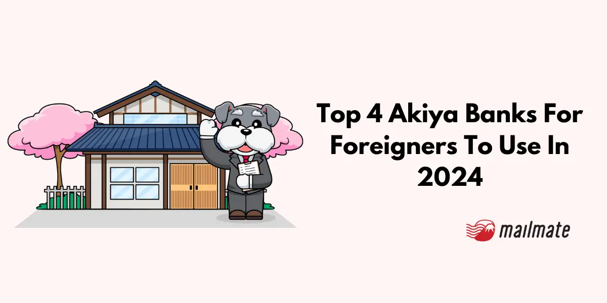 Top 5 Akiya Banks For Foreigners To Use In 2024 | MailMate