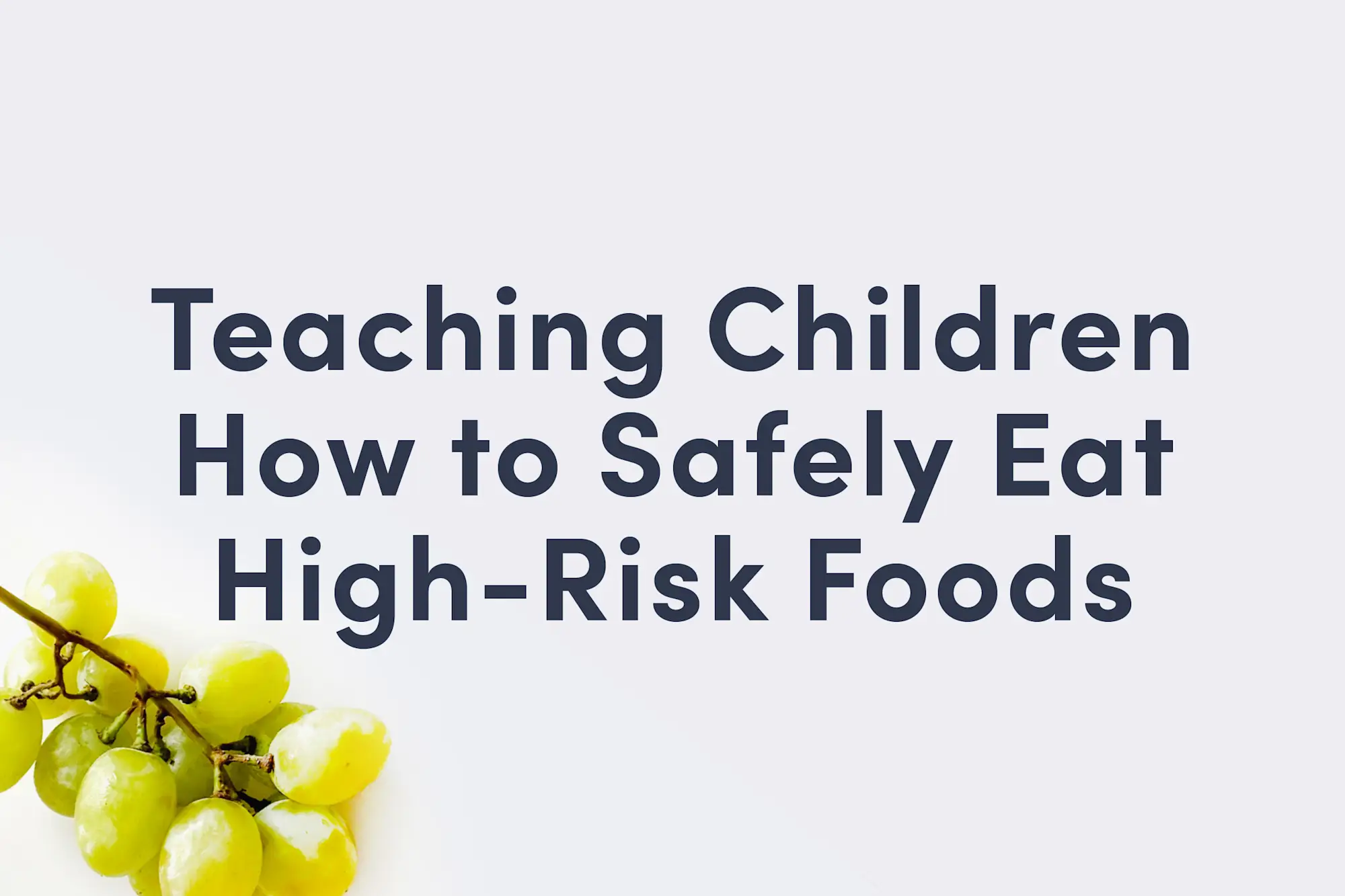 Teaching Children How to Safely Eat High-Risk Foods