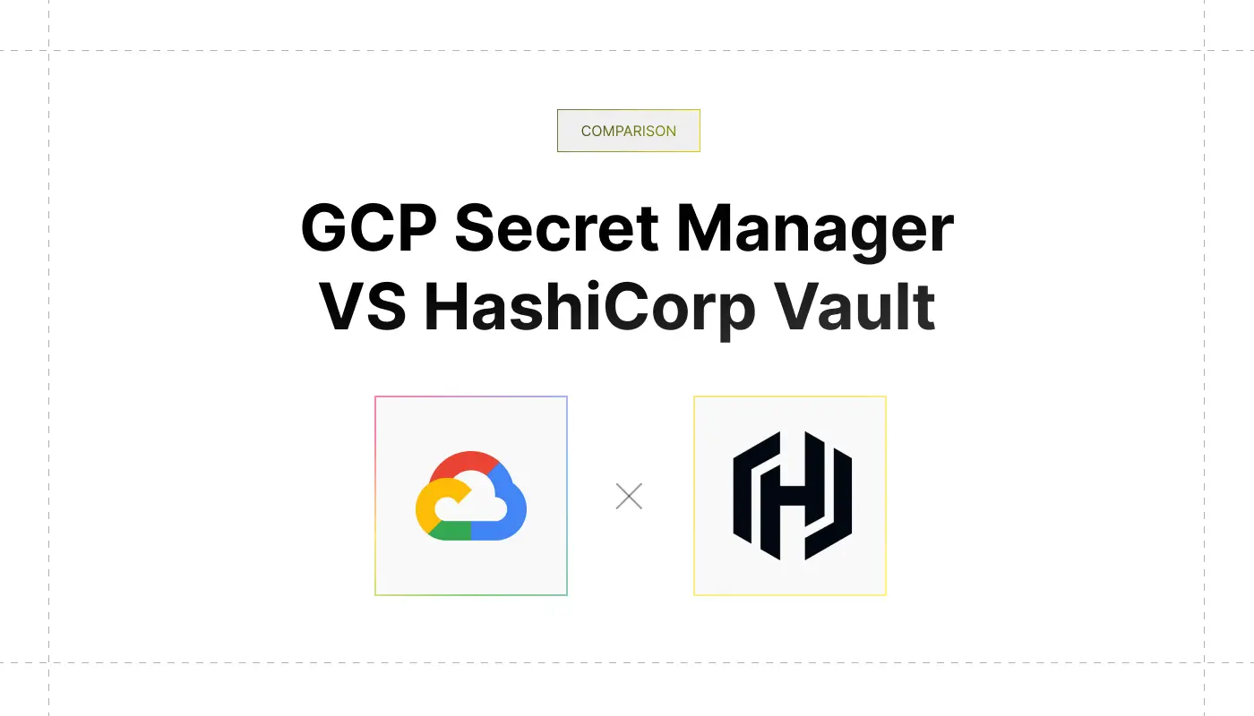 GCP Secret Manager vs HashiCorp Vault [2026]