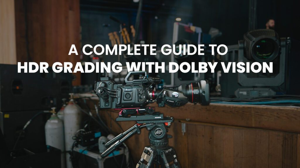 A Complete Guide to HDR Grading with Dolby Vision