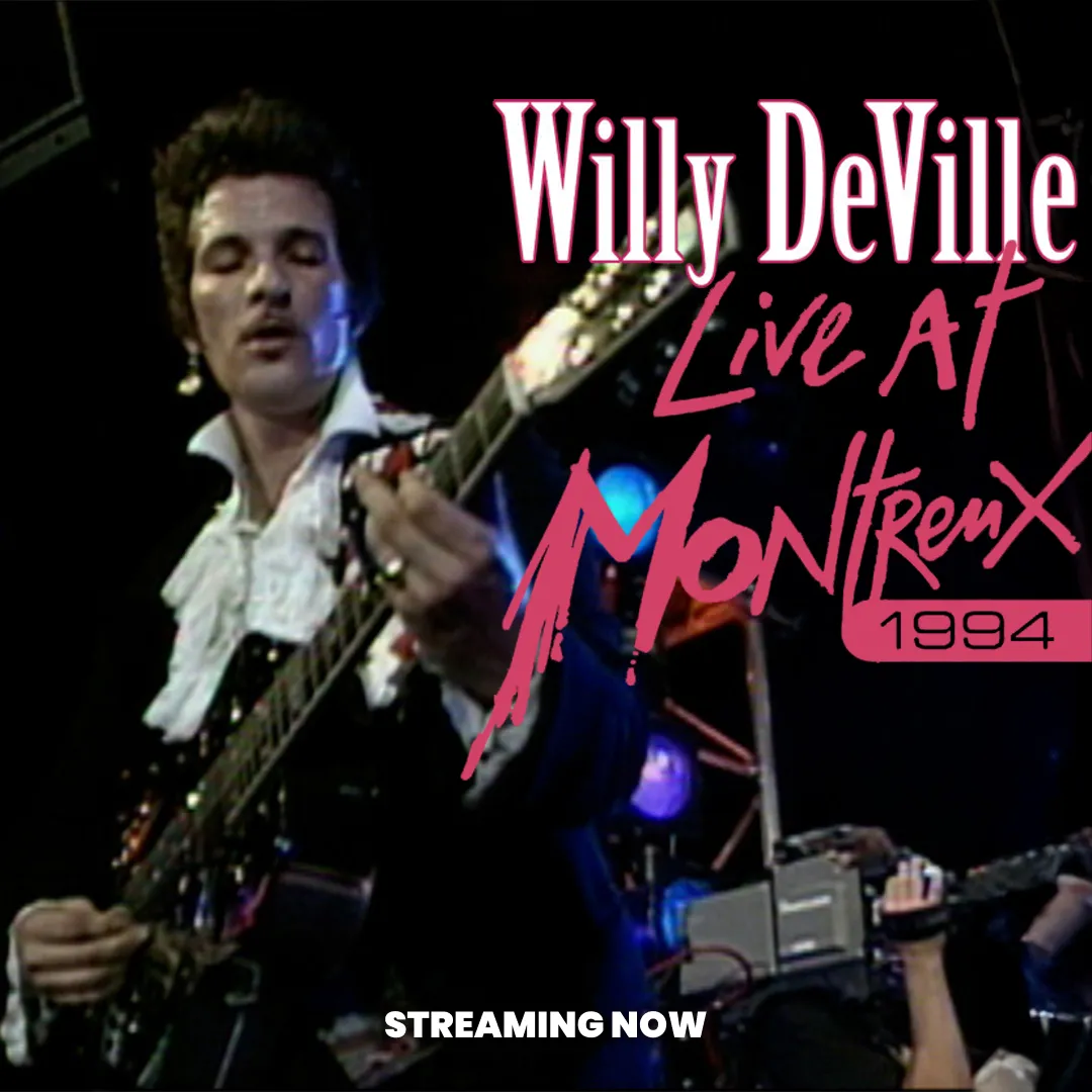 Stream Willy DeVille 'Live At Montreux 1994' | On Air
