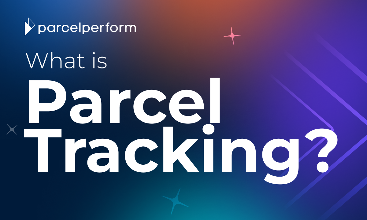 What is parcel / delivery tracking? | Parcel Perform Glossary