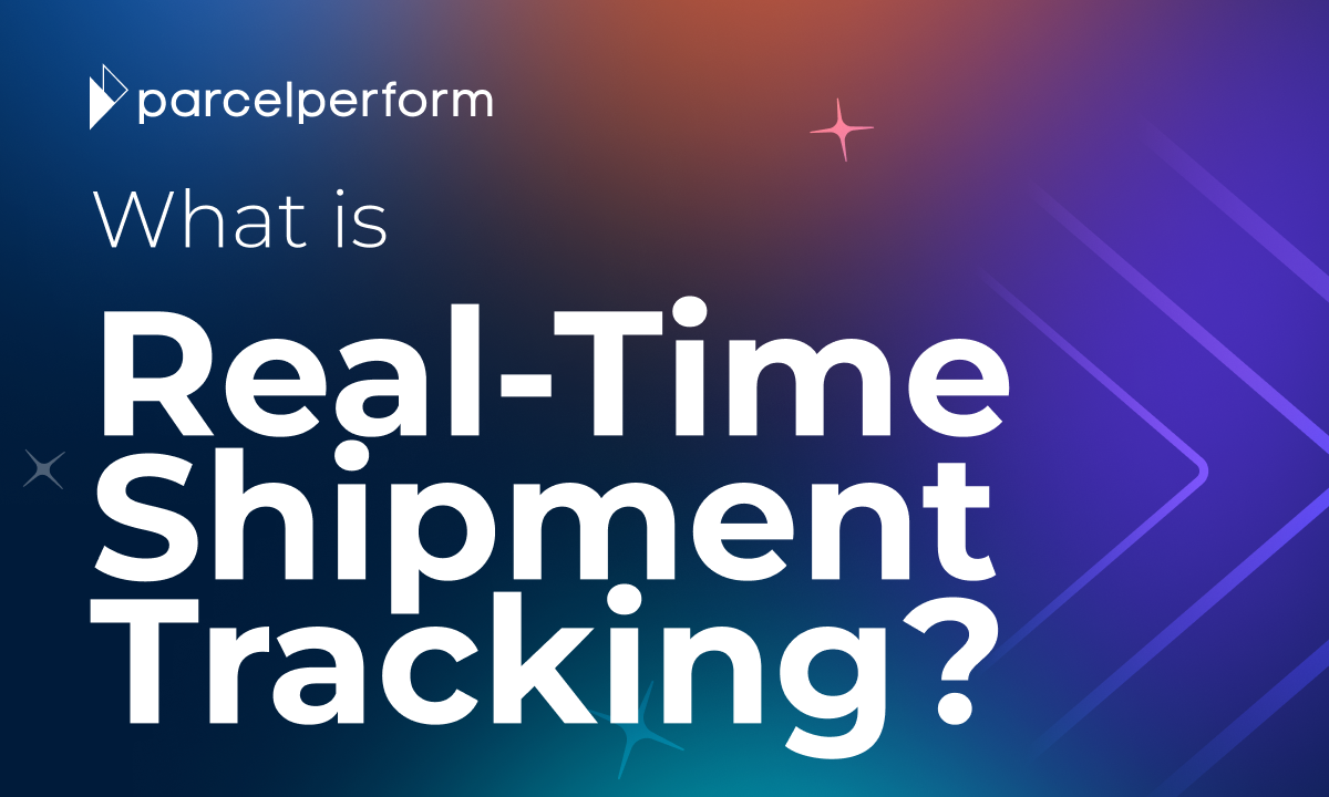 What is Real-Time Shipment Tracking? | Parcel Perform Glossary
