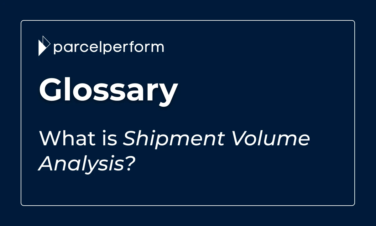 What is Shipment Volume Analysis? | Parcel Perform Glossary