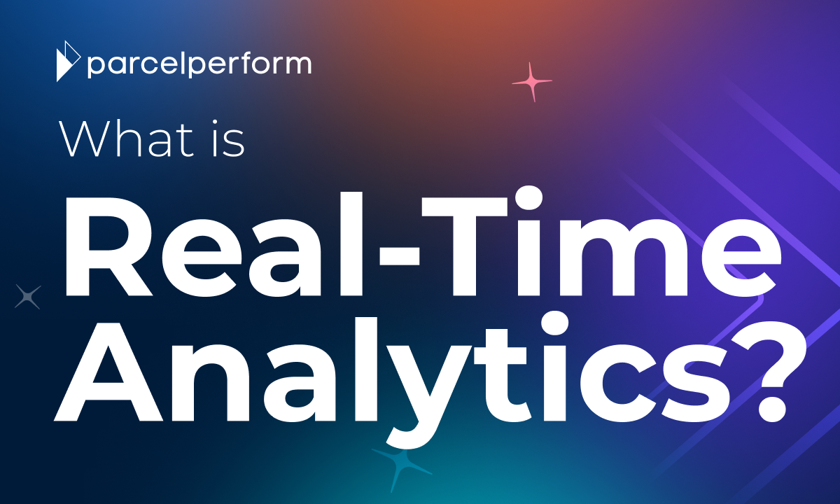 What is Real-Time Analytics? | Parcel Perform Glossary