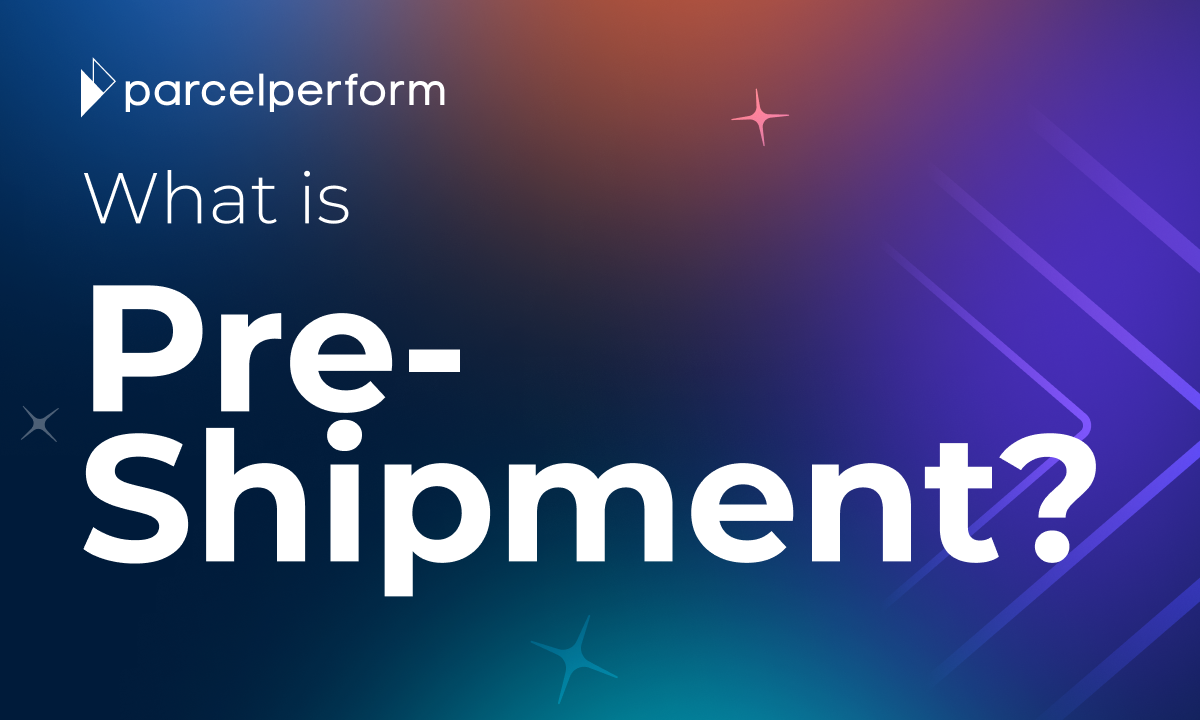 What is Pre-Shipment? | Parcel Perform Glossary