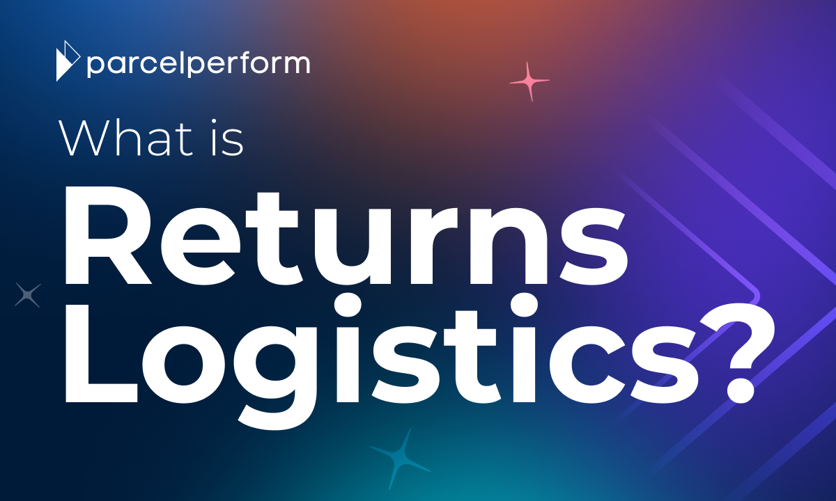 What is Returns / Reverse Logistics? | Parcel Perform Glossary