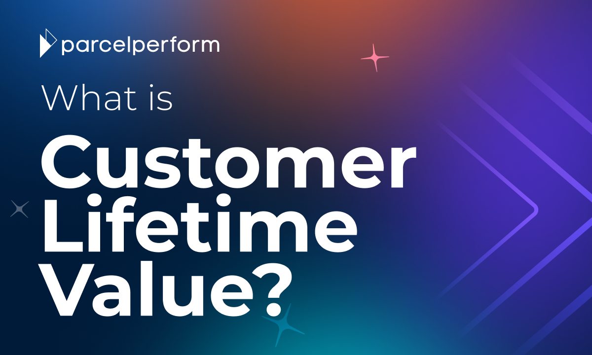 What is Customer Lifetime Value? | Parcel Perform Glossary