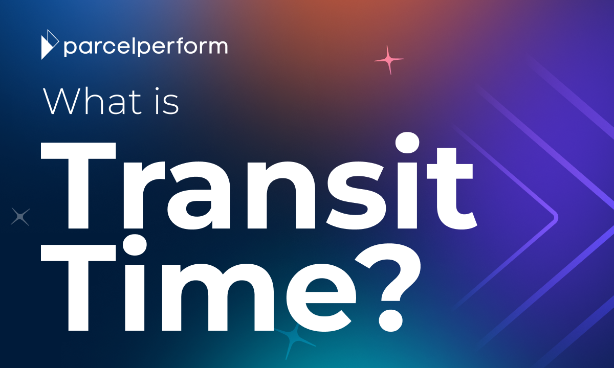 What is Transit Time? | Parcel Perform Glossary
