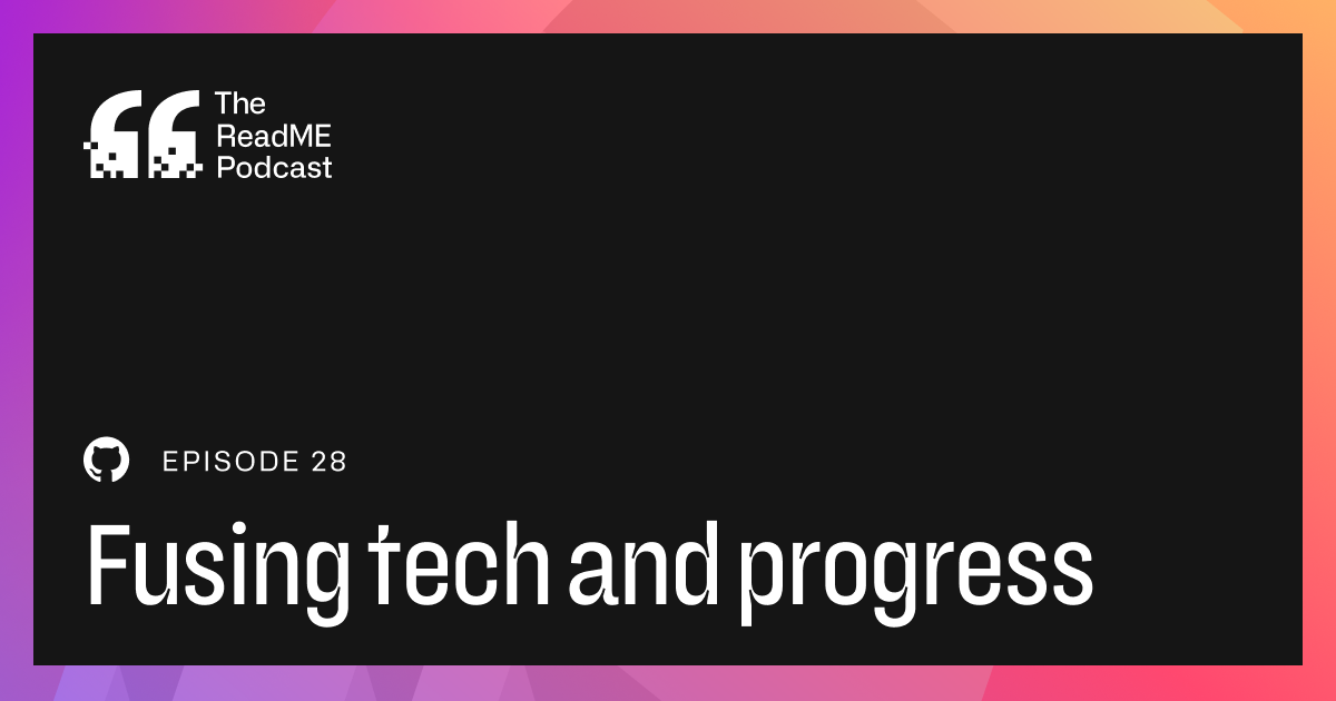 Fusing tech and progress · GitHub