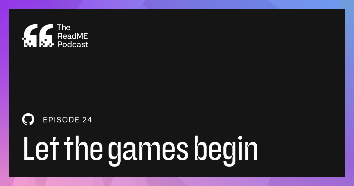 Let the games begin · GitHub