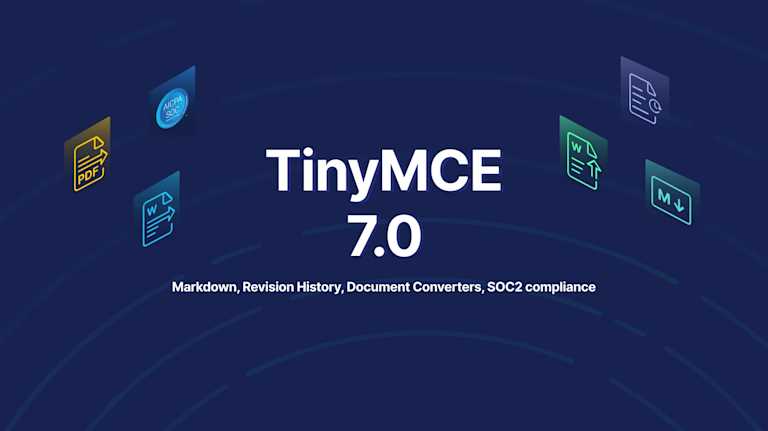 TinyMCE 7.0 | TinyMCE latest version release highlights