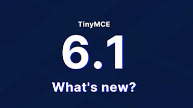 What’s new in TinyMCE 6.1? | TinyMCE