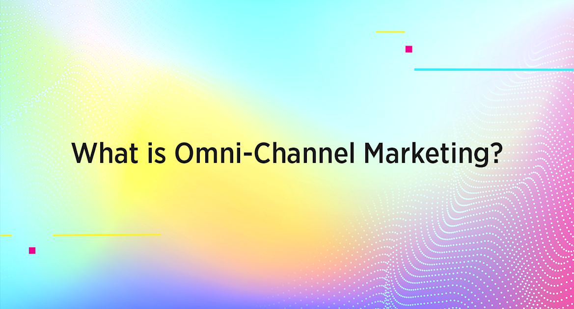 What is Omni-Channel Marketing? Definition, Examples, and Strategy ...