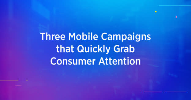 Three Mobile Campaigns that Quickly Grab Consumer Attention | Movable Ink