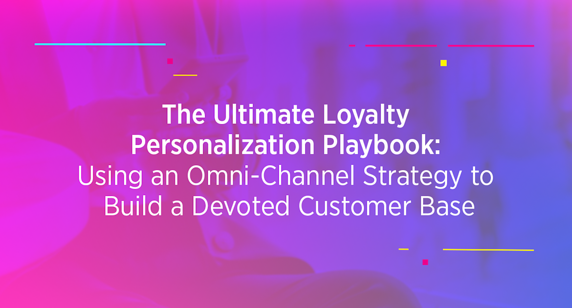 The Ultimate Loyalty Personalization Playbook: Using an Omni-Channel ...