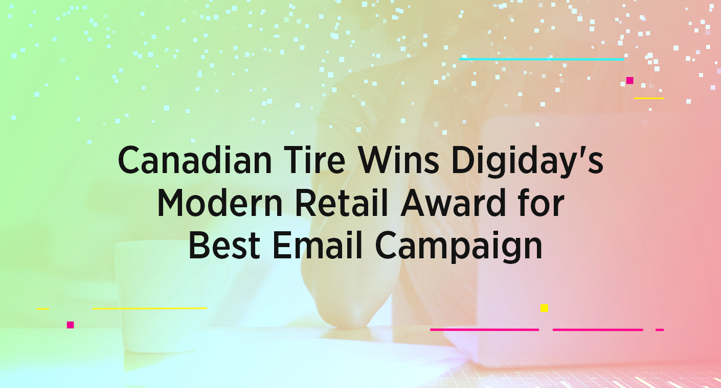 Canadian Tire Wins Digiday’s Modern Retail Award for Best Email ...