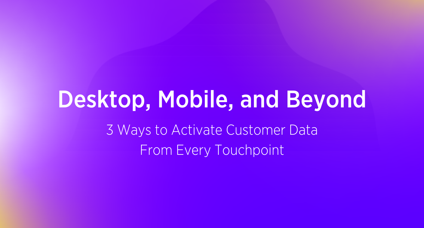 Desktop, Mobile, and Beyond: 3 Ways to Activate Customer Data From Every Touchpoint | Movable Ink