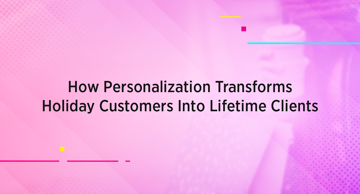 How Personalization Transforms Holiday Customers Into Lifetime Clients ...