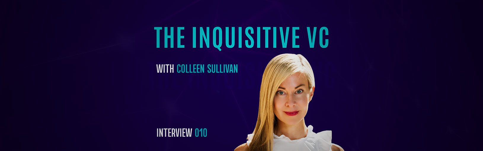 The Inquisitive VC - Colleen Sullivan, Partner and CEO of CMT Digital ...