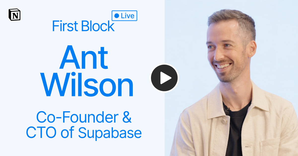 First Block with Ant Wilson, Co-founder and CTO of Supabase