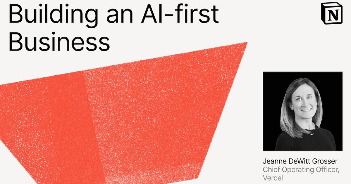 Building an AI-first business (Jeanne DeWitt Grosser) – Notion Webinars