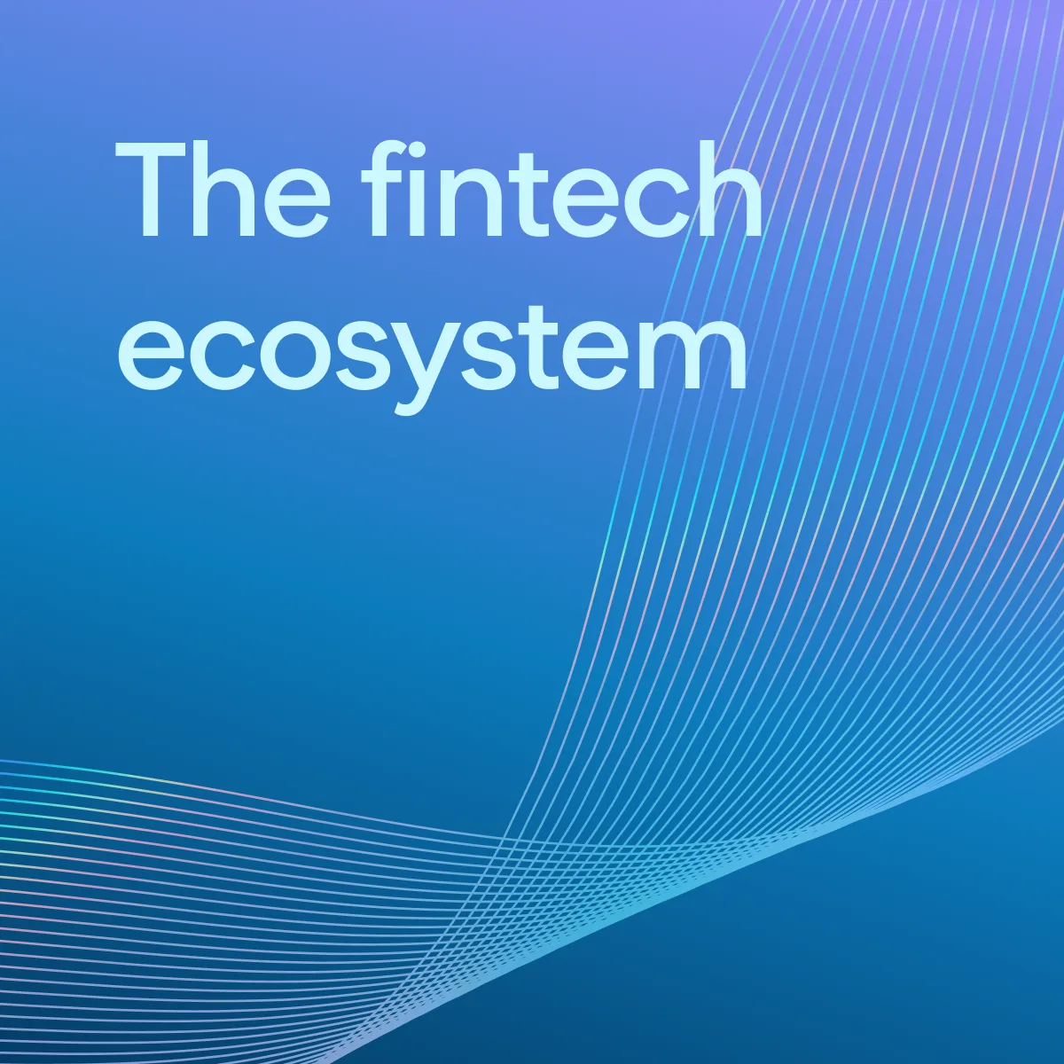 How the fintech ecosystem is transforming financial services | Plaid