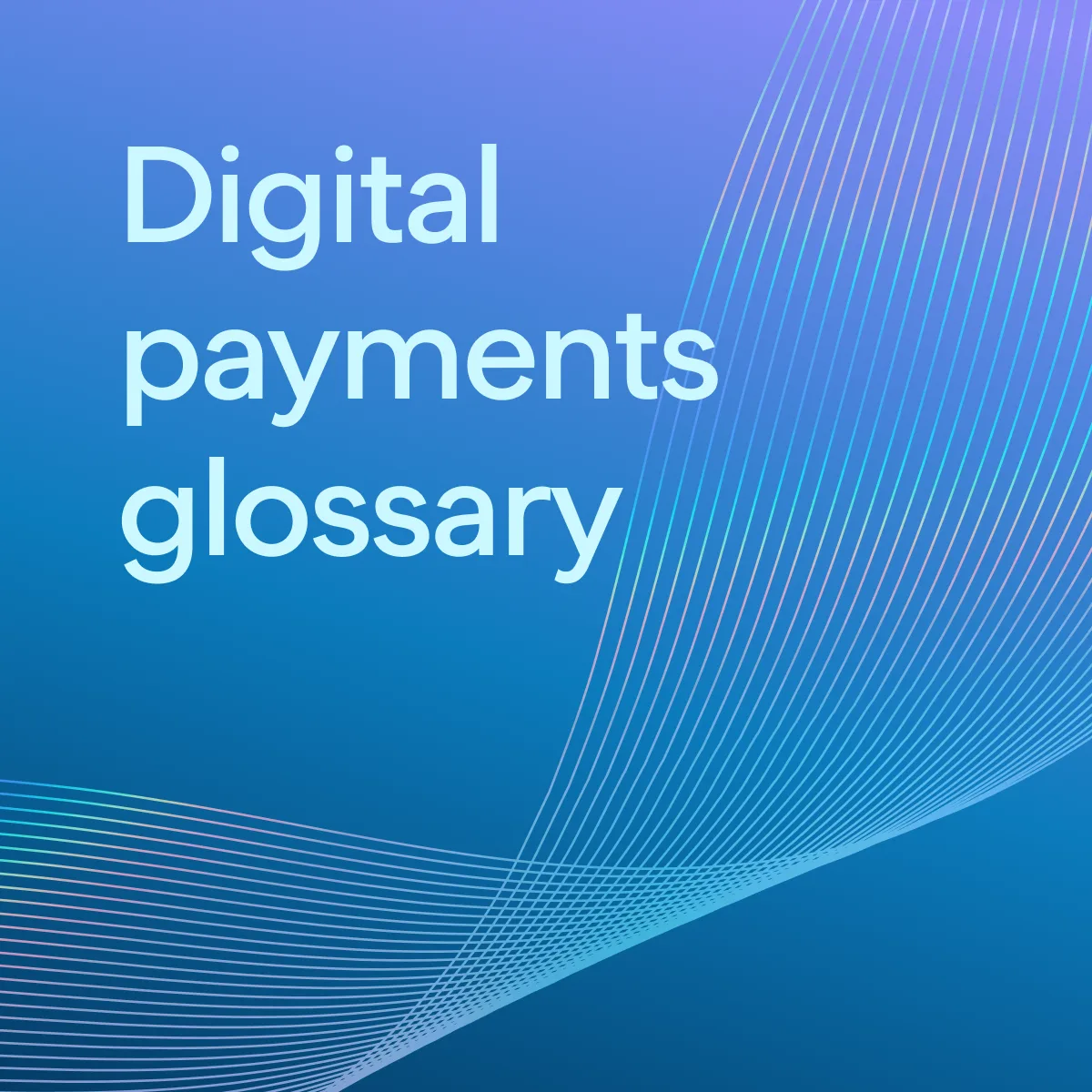 Digital payments glossary—fintech and finance terms defined | Plaid