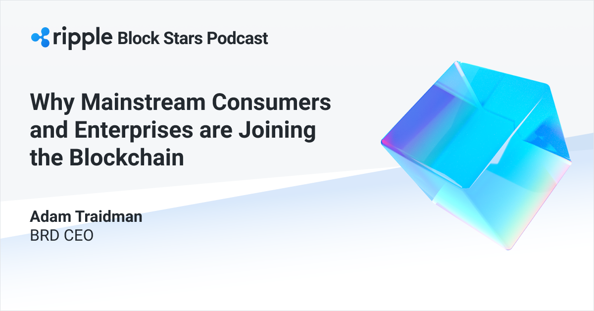 Block Stars: Why Mainstream Consumers and Enterprises are Joining the ...