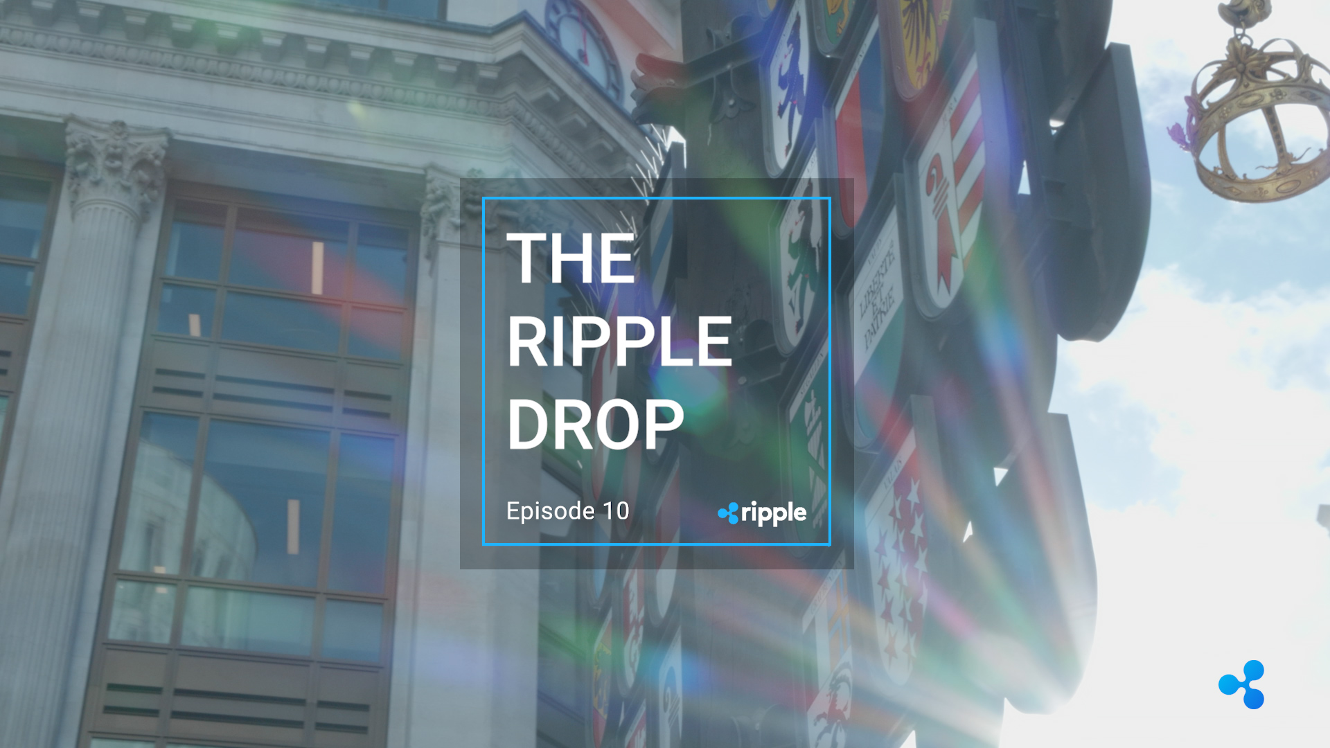 The Ripple Drop – Episode 10 | Ripple