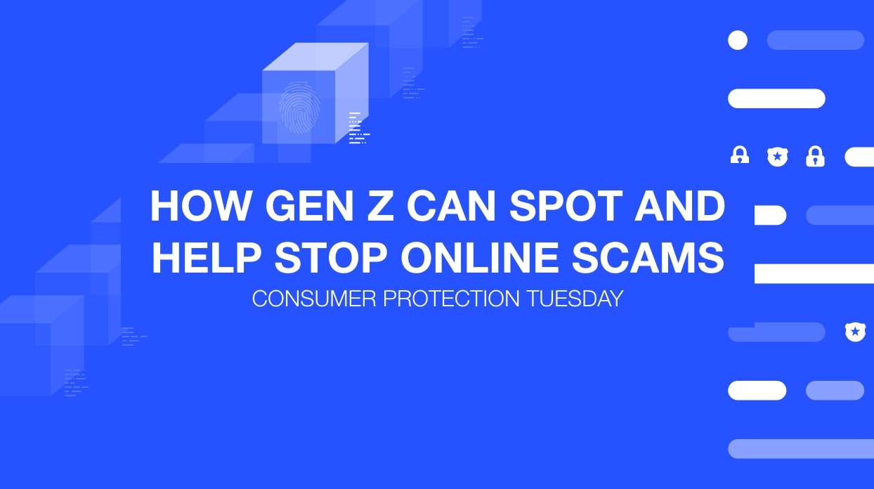Consumer Protection Tuesday: How Gen Z Can Spot and Help Stop Online Scams