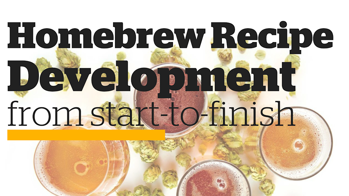 Homebrew Recipe Development from Start-to-Finish | Craft Beer & Brewing