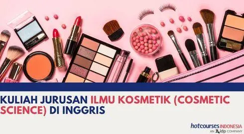 Kuliah Jurusan Ilmu Kosmetik (Cosmetic Science) di Inggris