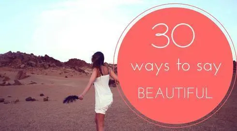 30 Ways to Say Beautiful ’ (30 Cara untuk Bilang ‘Beautiful’)
