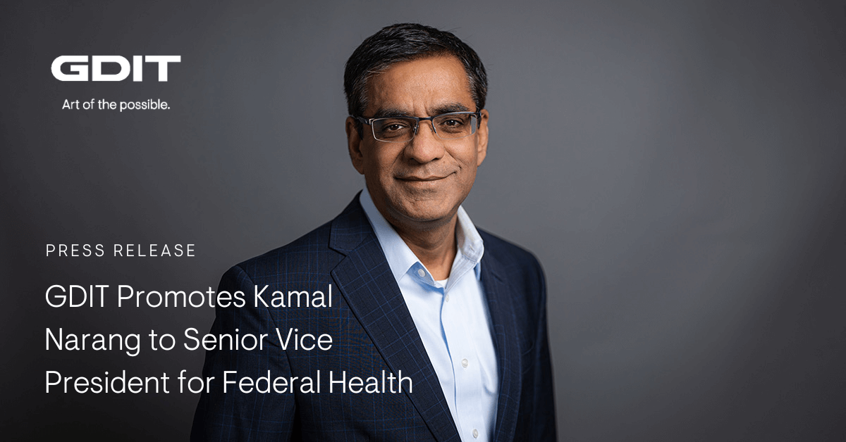 GDIT Promotes Kamal Narang to Senior Vice President for Federal Health ...