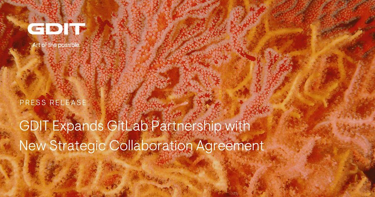 Gdit Expands Gitlab Partnership With New Strategic Collaboration Agreement Gdit
