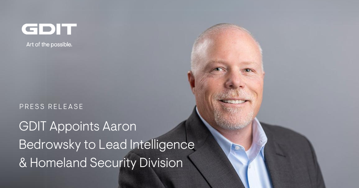 GDIT Appoints Aaron Bedrowsky to Lead Intelligence and Homeland Security Division | GDIT