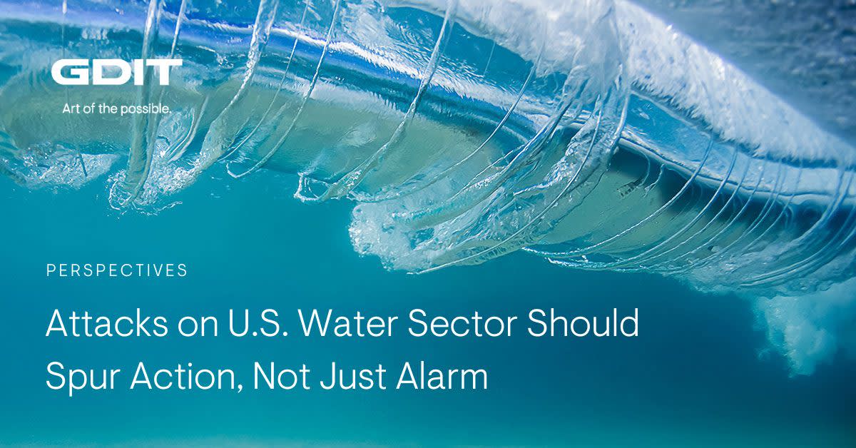 Attacks on U.S. Water Sector Should Spur Action, Not Just Alarm | GDIT