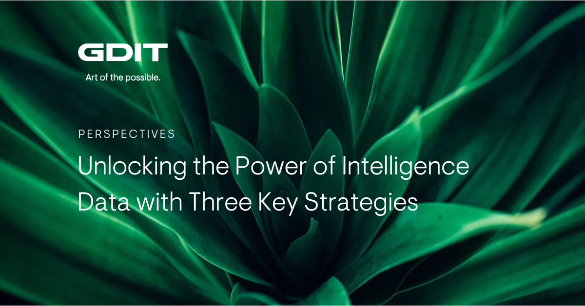 Unlocking the Power of Intelligence Data with Three Key Strategies | GDIT