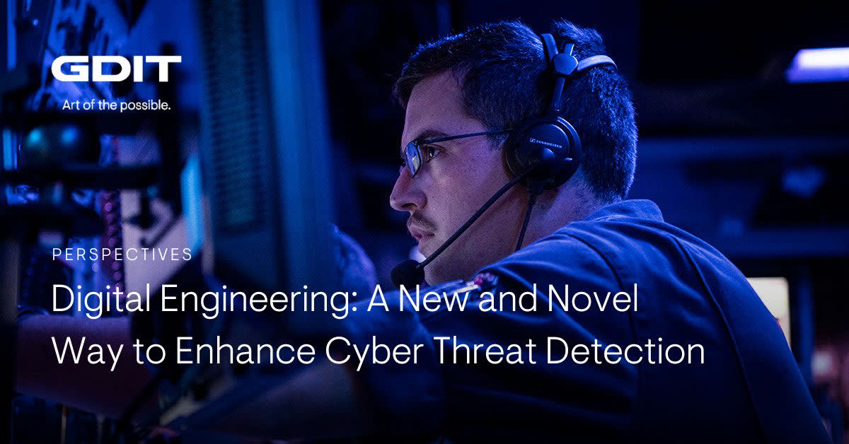 Digital Engineering: A New and Novel Way to Enhance Cyber Threat Detection | GDIT