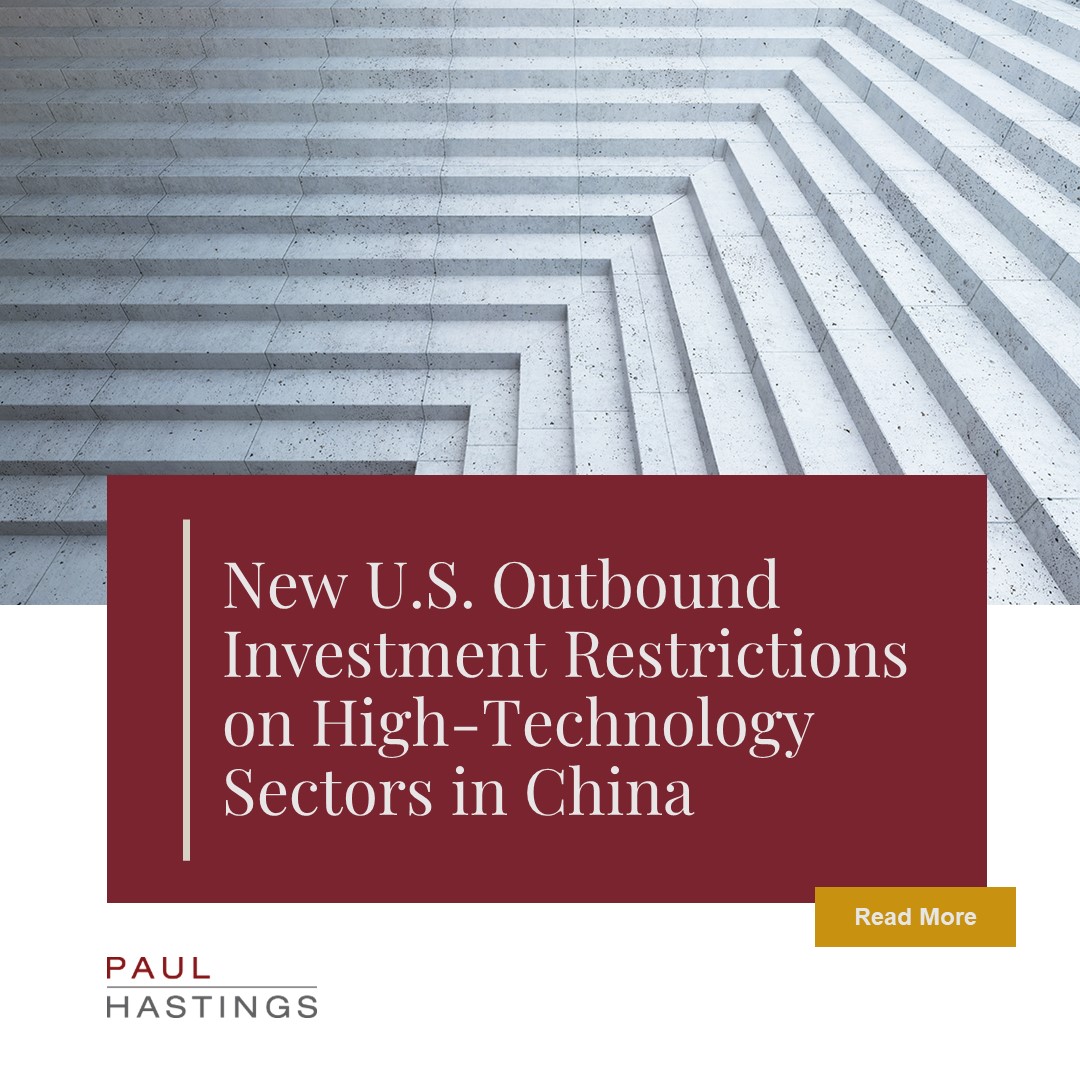 New U.S. Outbound Investment Restrictions on High-Technology Sectors in ...