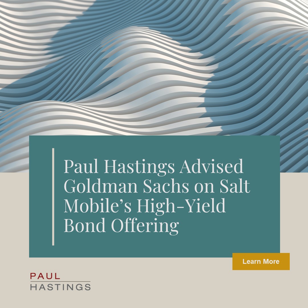 Paul Hastings Advised Goldman Sachs on Salt Mobile’s High-Yield Bond ...
