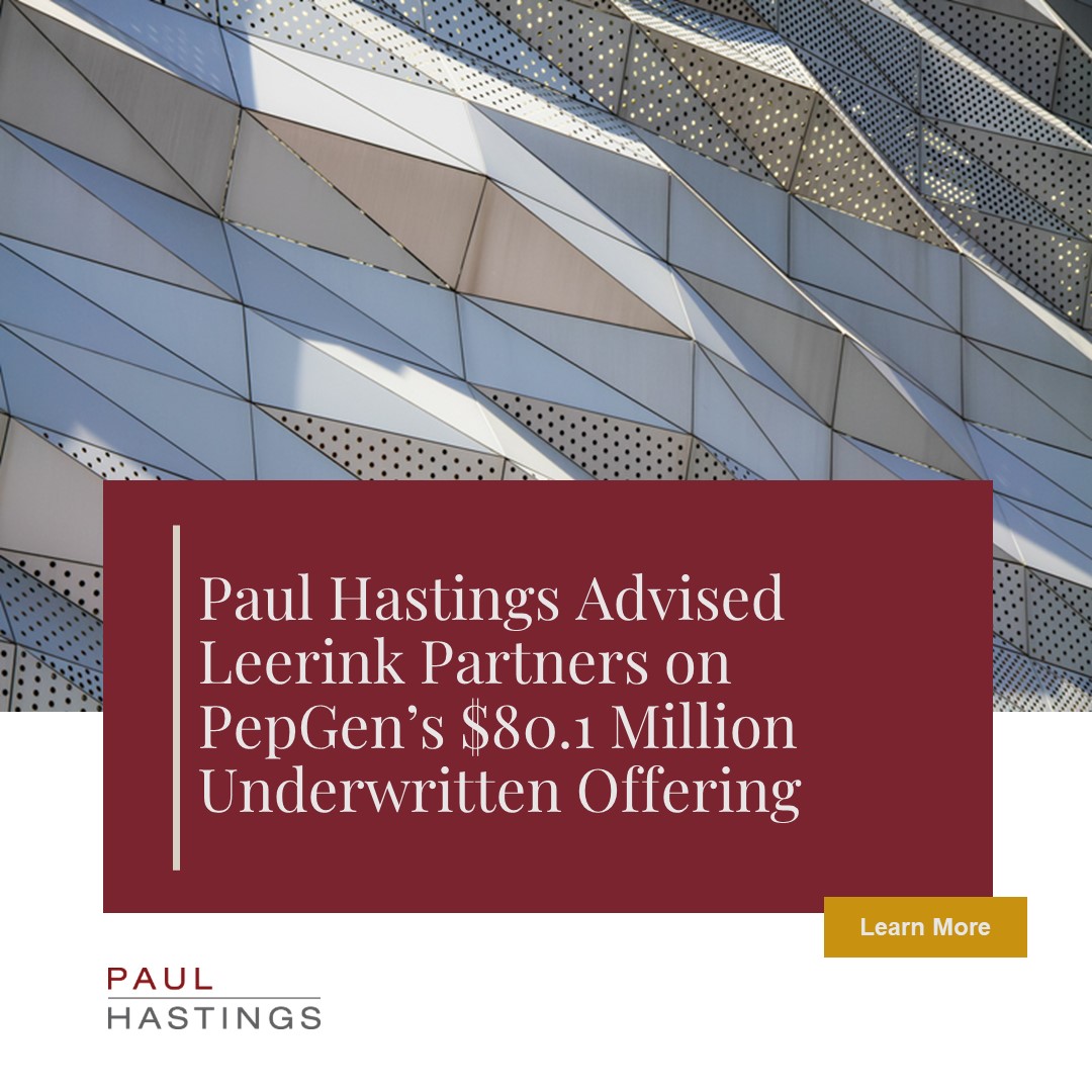 Paul Hastings Advised Leerink Partners on PepGen’s $80.1 Million ...