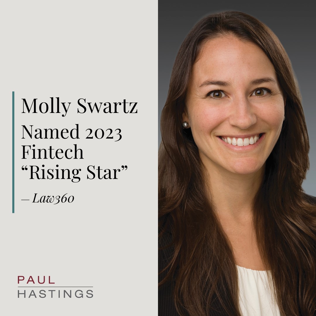 Molly Swartz Named 2023 Fintech “Rising Star” by Law360 | Paul Hastings LLP