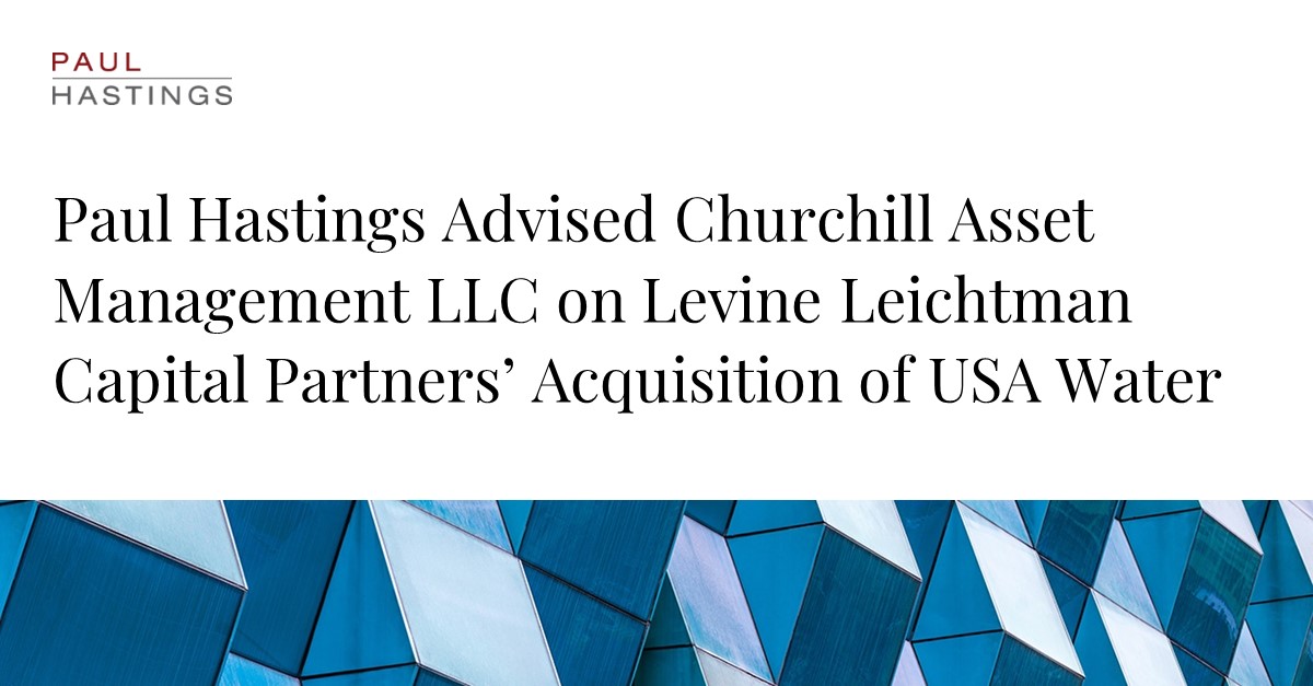 Paul Hastings Advised Churchill Asset Management LLC on Levine ...