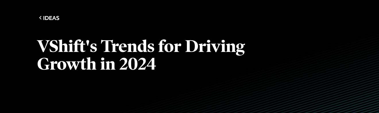 VShift’s Trends for Driving Growth in 2024 | VShift