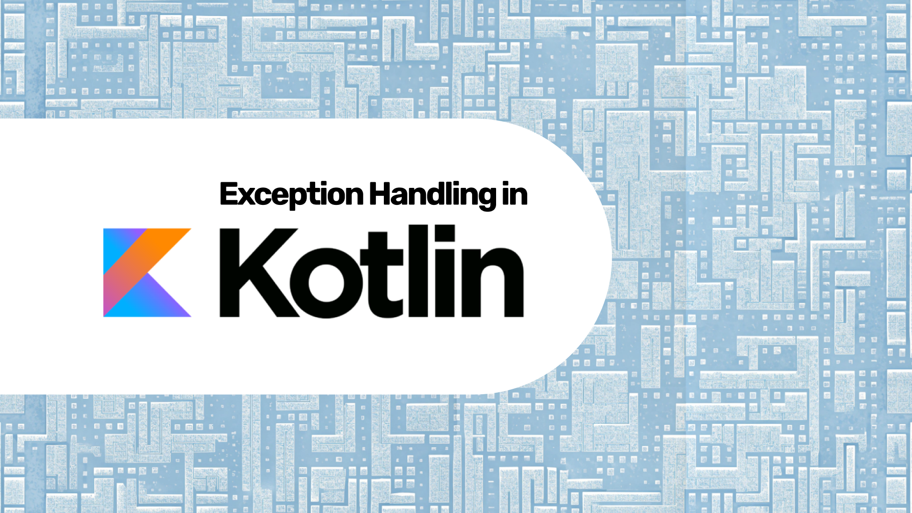 Everything About Kotlin Exception Handling